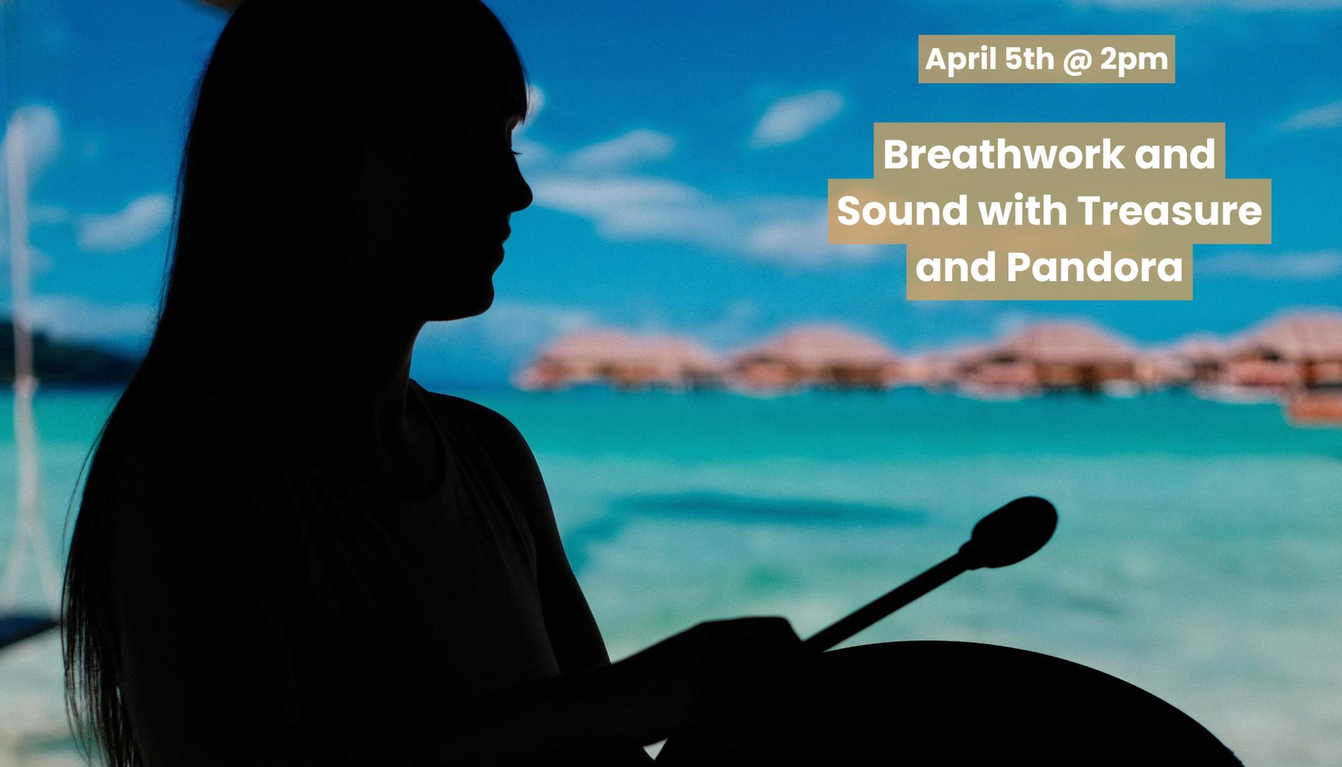 Breathwork and Sound with Pandora and Treasure
