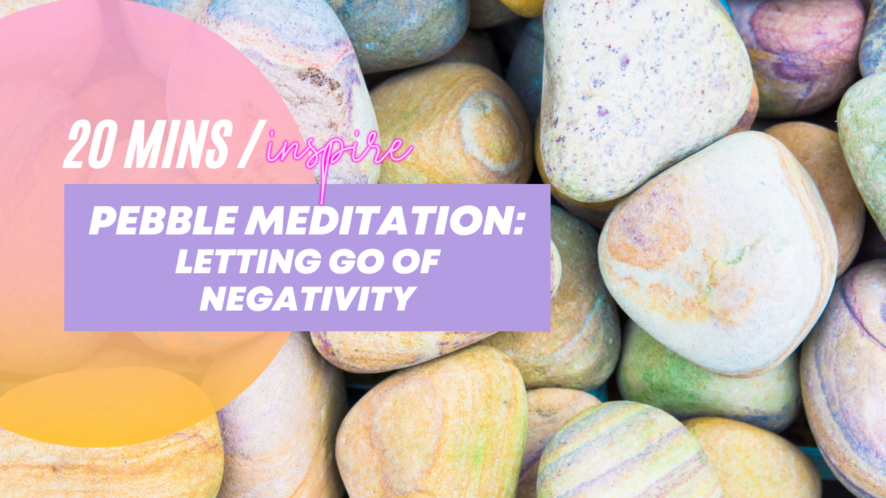 Pebble Meditation - Releasing Negativity - Emily Harding
